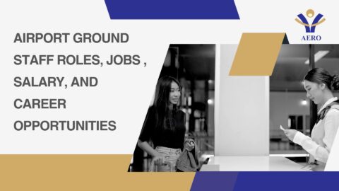 Airport Ground Staff: Courses, Roles, Responsibilities and More